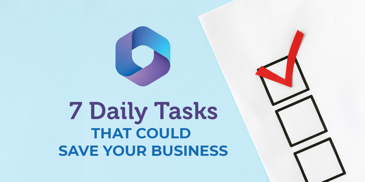 Microsoft 365 Security: 7 Daily Tasks That Could Save Your Business ...